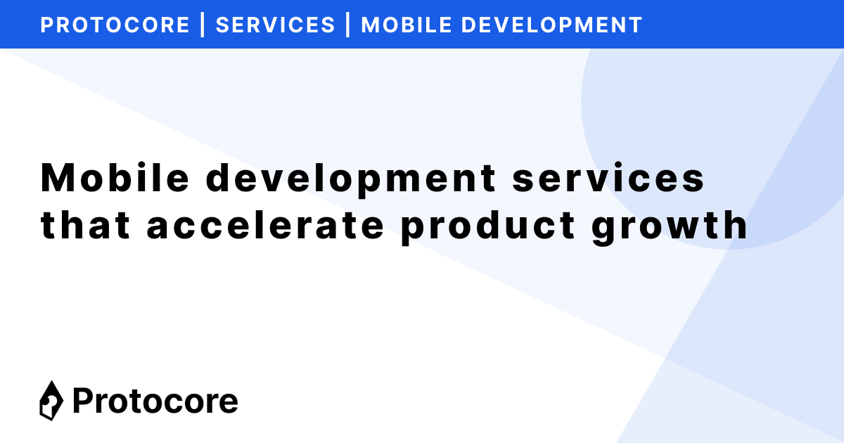 Protocore - Mobile Development - Mobile App Development Services